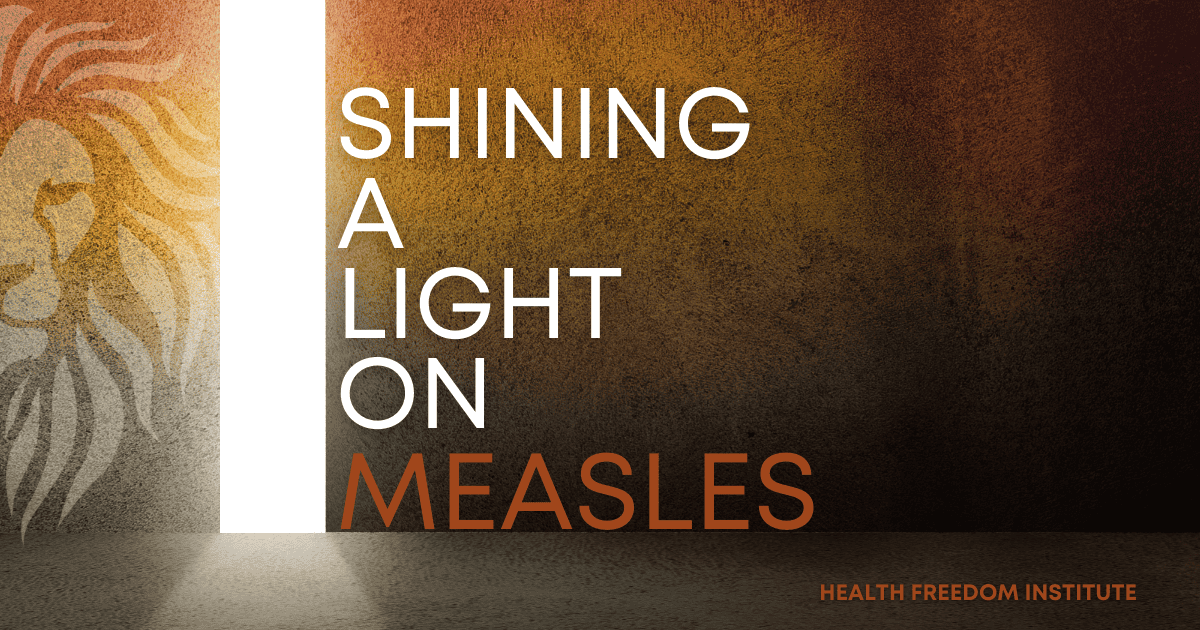 Shining a light on measles - Health Freedom Institute